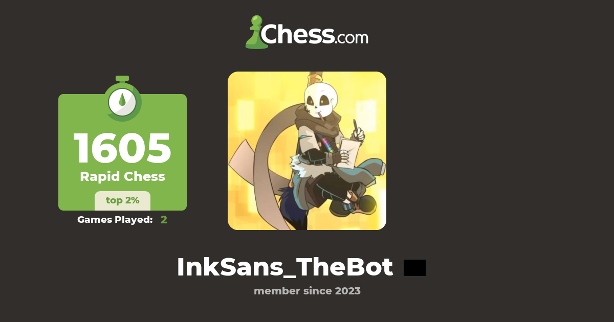 Ink Sans (InkSans_TheBot) - Chess Profile - Chess.com
