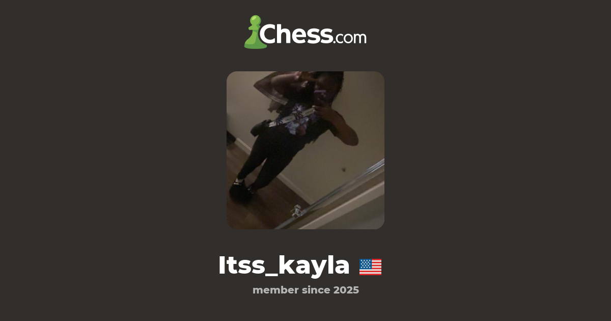 Itss_kayla - Chess Profile - Chess.com
