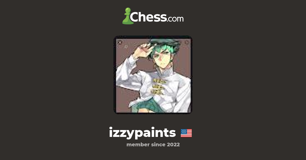 Izzy Paints (izzypaints) - Chess Profile - Chess.com