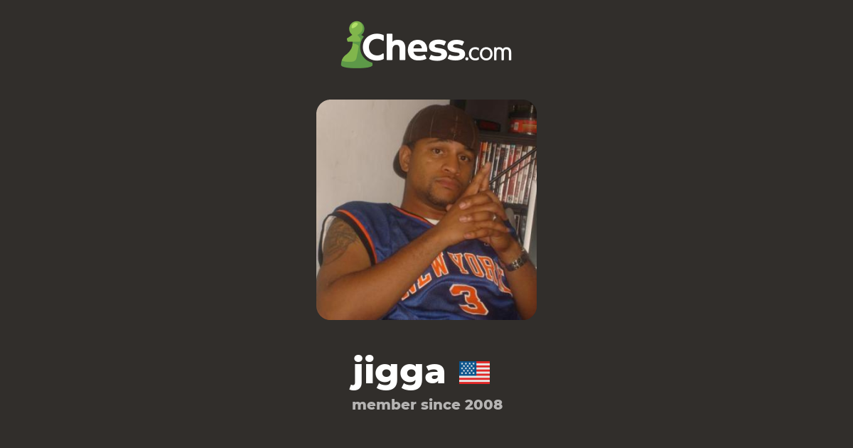 jigga - Chess Profile - Chess.com