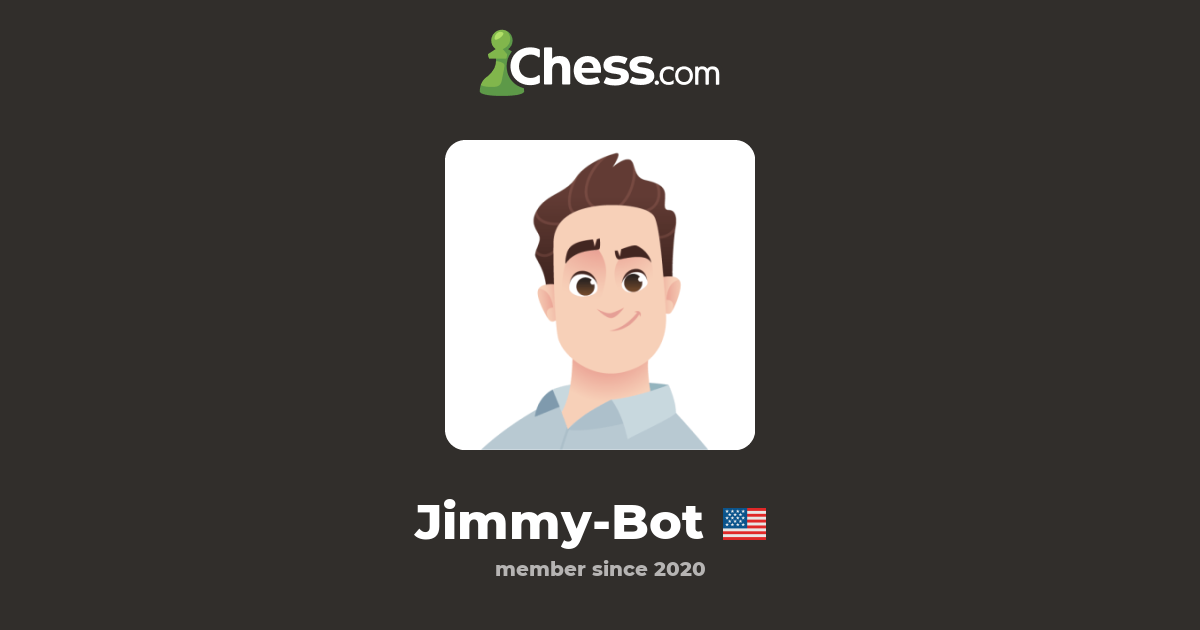 Jimmy (Jimmy-Bot) - Chess Profile - Chess.com