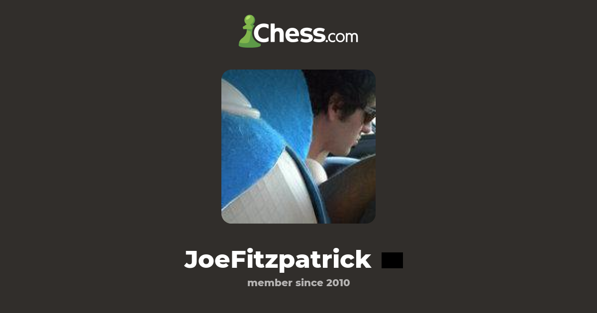 Joe Fitzpatrick (JoeFitzpatrick) - Chess Profile - Chess.com