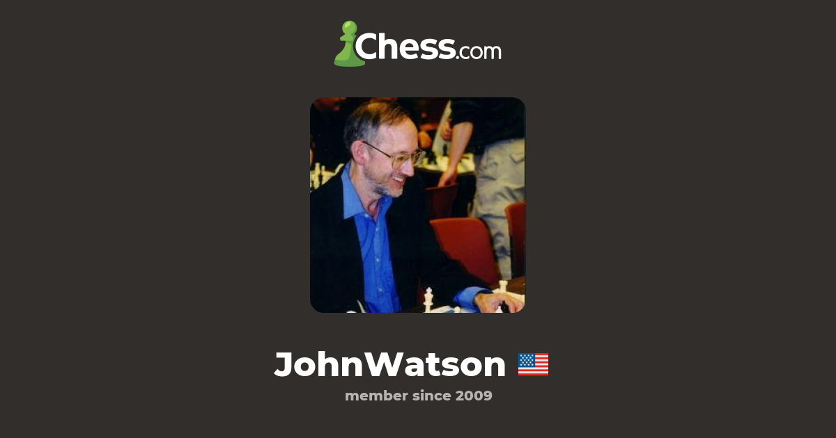 IM John Watson (JohnWatson) - Chess Profile - Chess.com