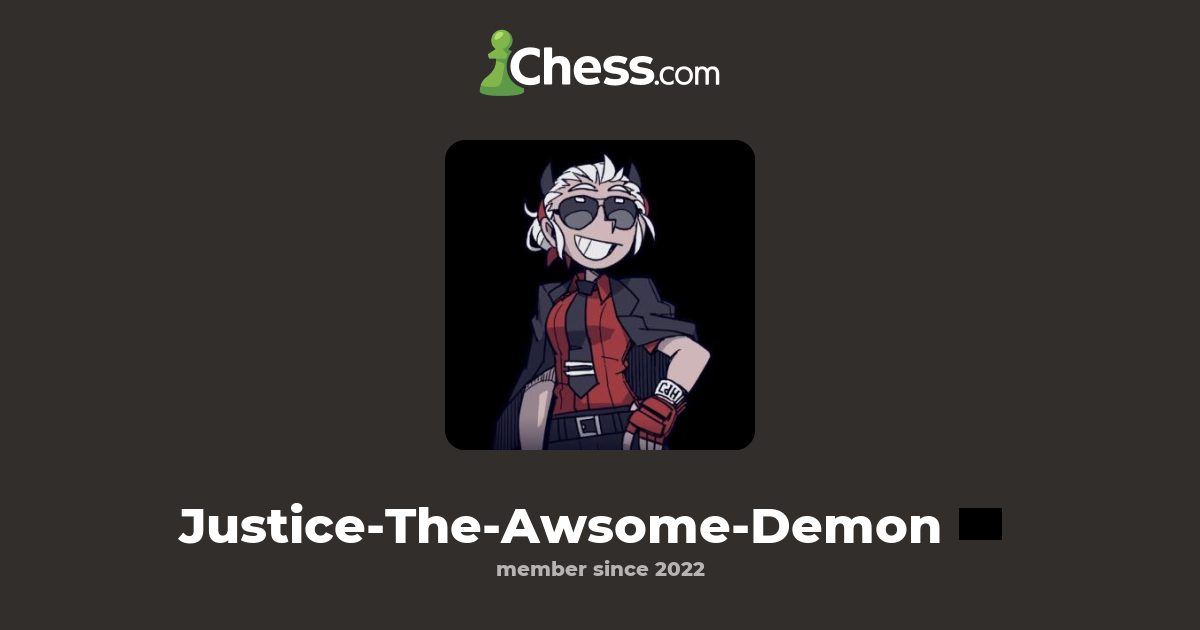 Justice-The-Awsome-Demon - Chess Profile - Chess.com