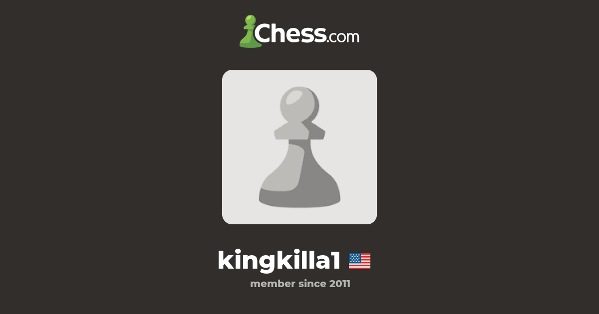 kingkilla1 - Chess Profile - Chess.com
