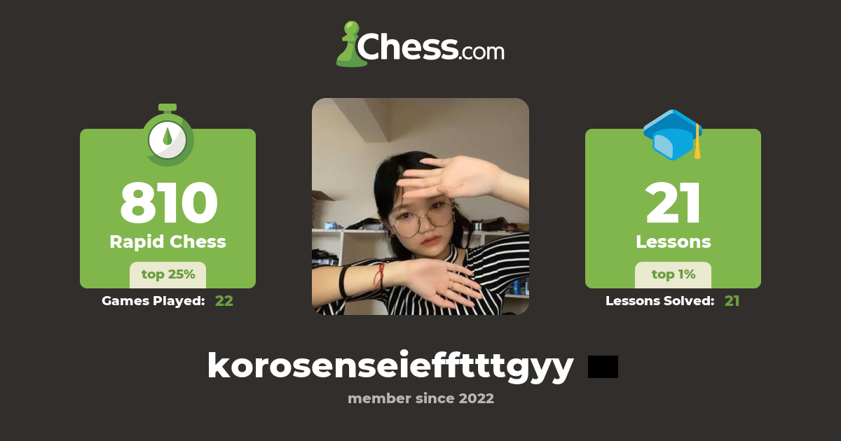 korosenseiefftttgyy - Chess Profile - Chess.com