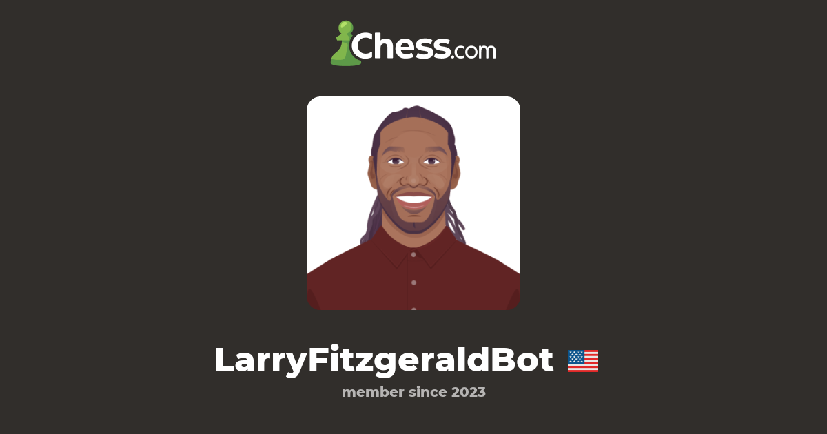 LarryFitzgeraldBot - Chess Profile - Chess.com