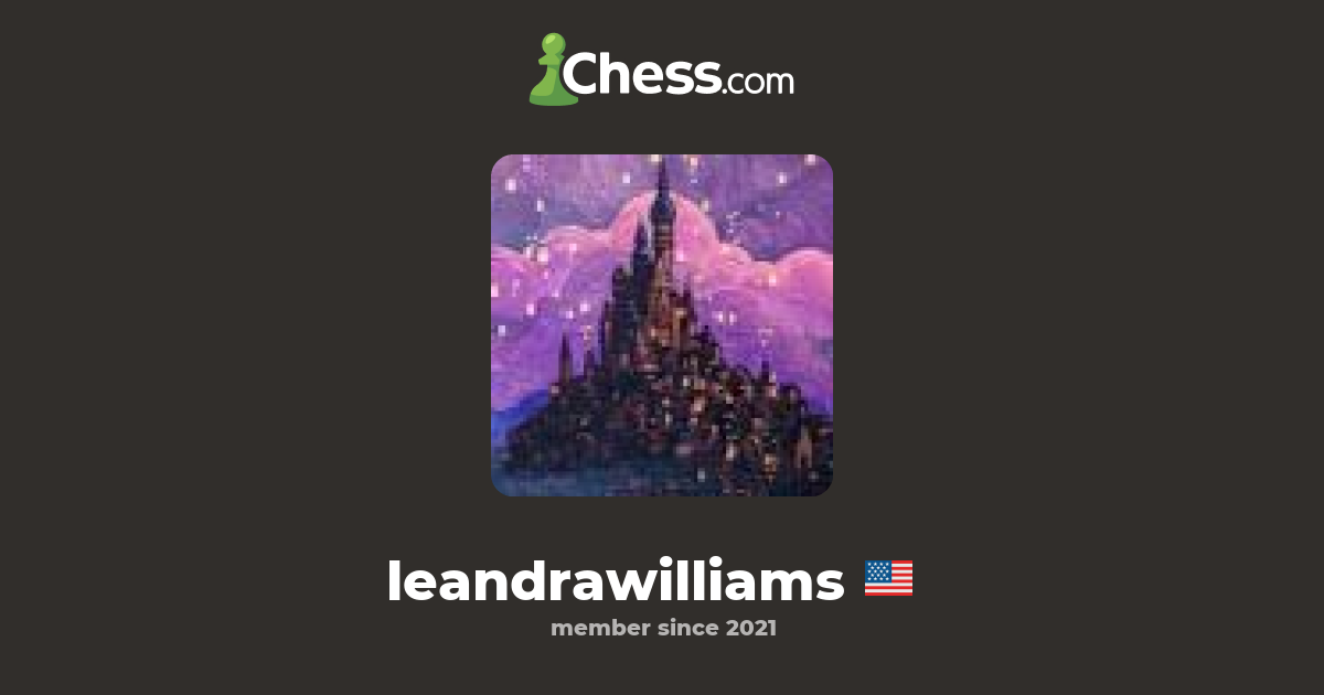 LEANDRA WILLIAMS (leandrawilliams) - Chess Profile - Chess.com