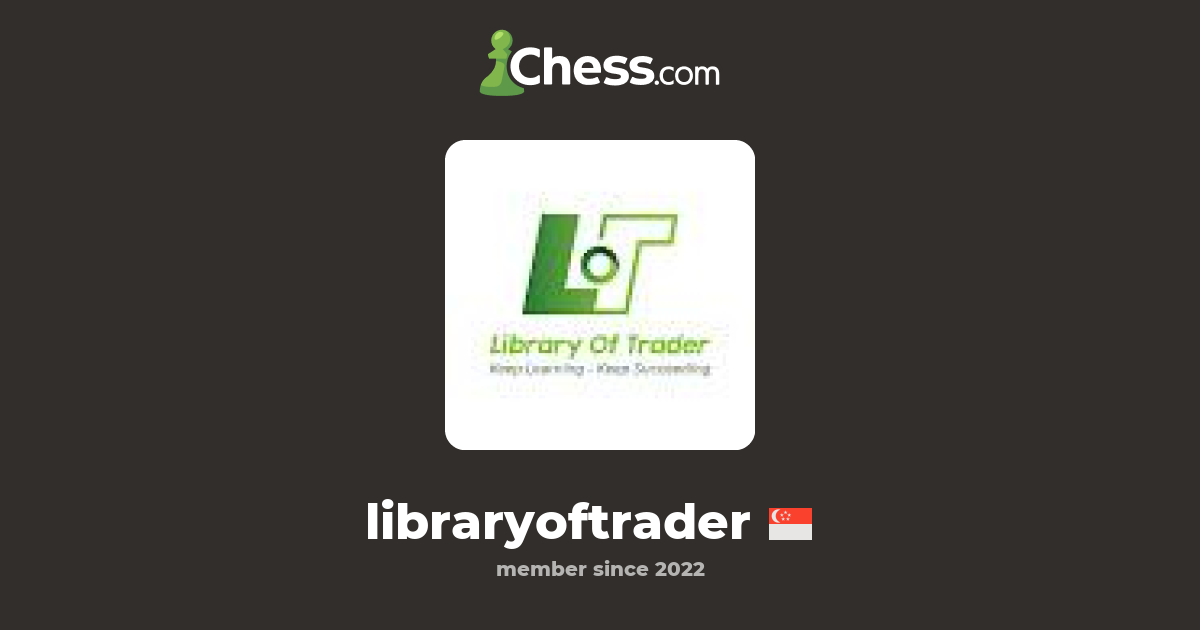 Library Of Trader (libraryoftrader) - Chess Profile - Chess.com