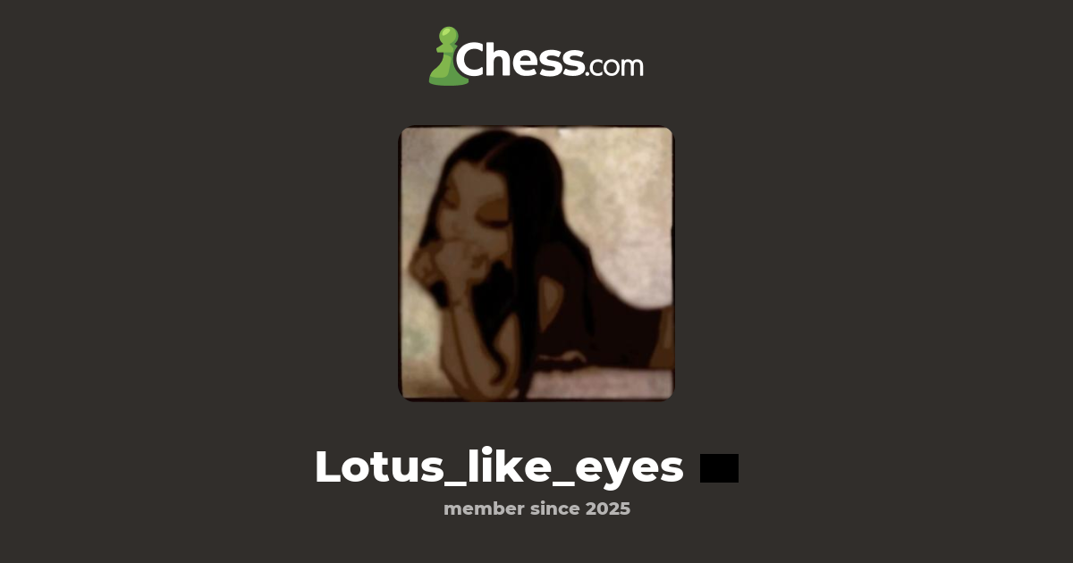 Lotus_like_eyes) - Chess Profile - Chess.com