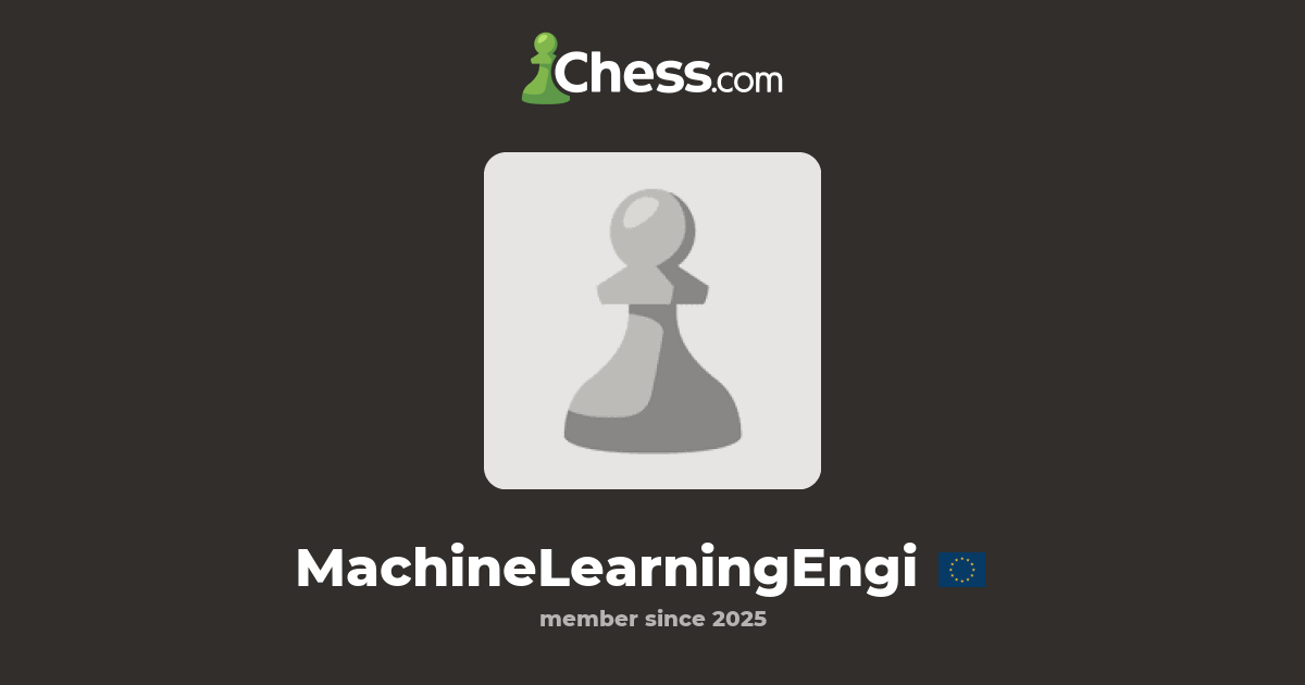 MachineLearningEngi - Chess Profile - Chess.com