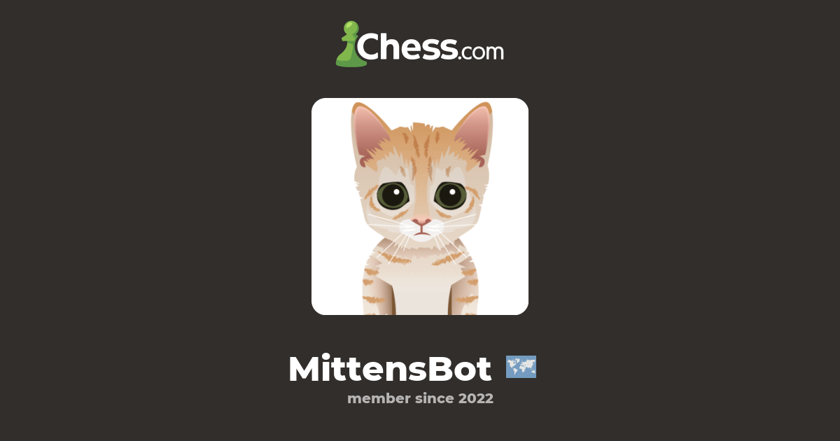 MittensBot - Chess Profile - Chess.com