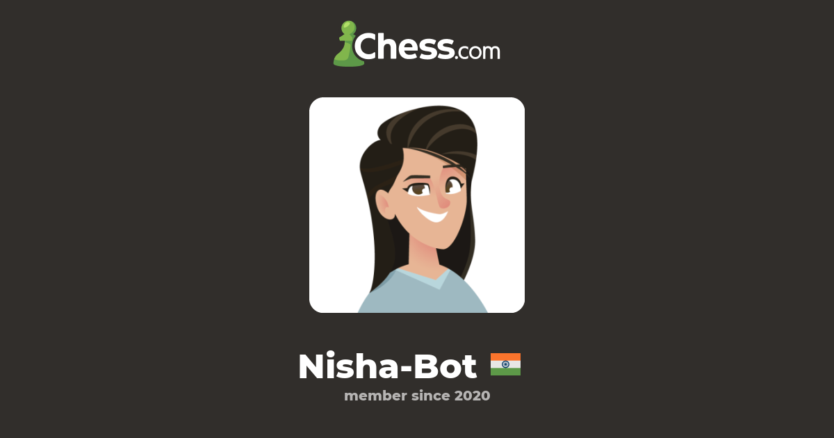Nisha (Nisha-Bot) - Chess Profile - Chess.com