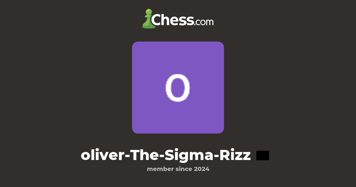 oliver powell (oliver-The-Sigma-Rizz) - Chess Profile - Chess.com