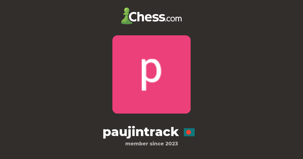 paujin track (paujintrack) - Chess Profile - Chess.com