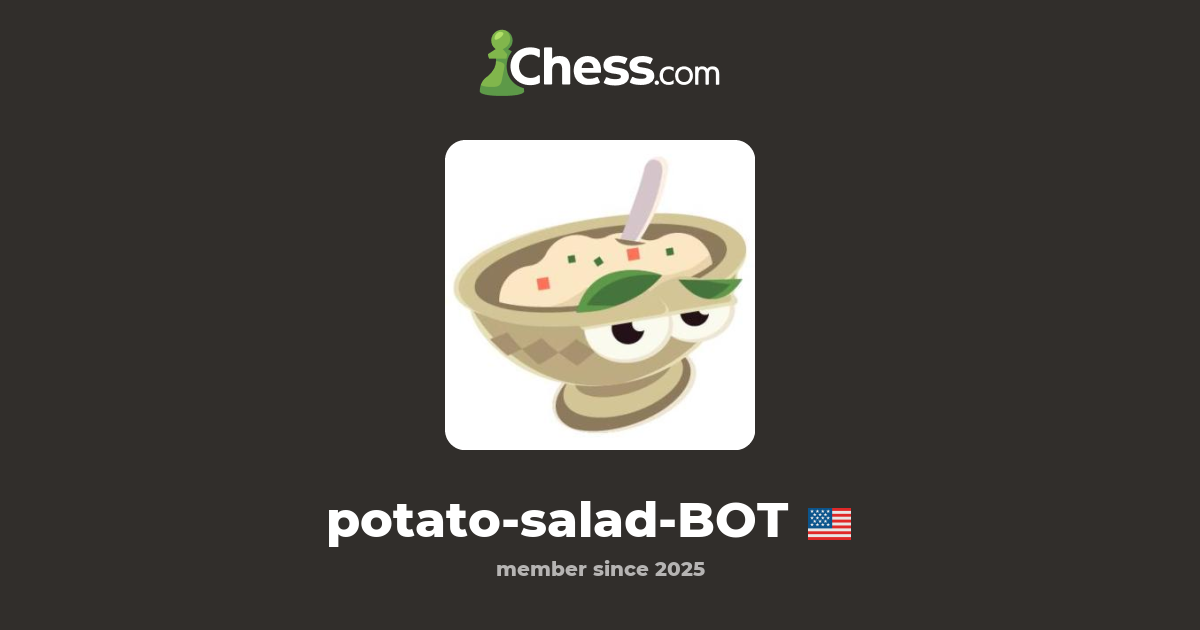 potato-salad-BOT - Chess Profile - Chess.com