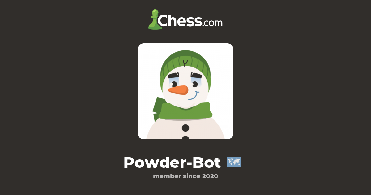 Powder the snowman (Powder-Bot) - Chess Profile - Chess.com