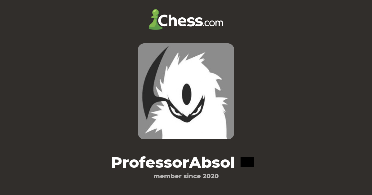 ProfessorAbsol - Chess Profile - Chess.com