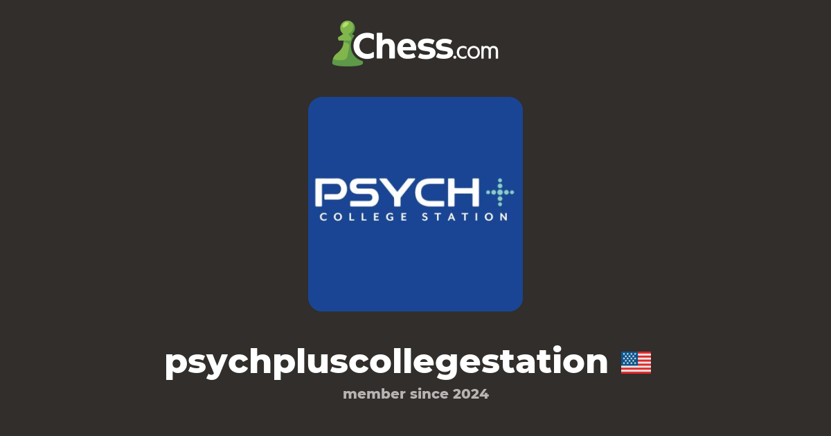 PsychPlus College Station (psychpluscollegestation) - Chess Profile ...