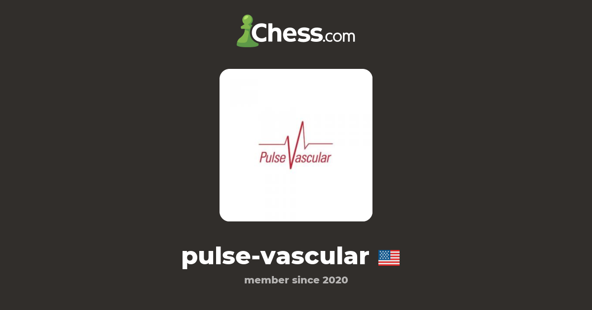 Pulse Vascular (pulse-vascular) - Chess Profile - Chess.com