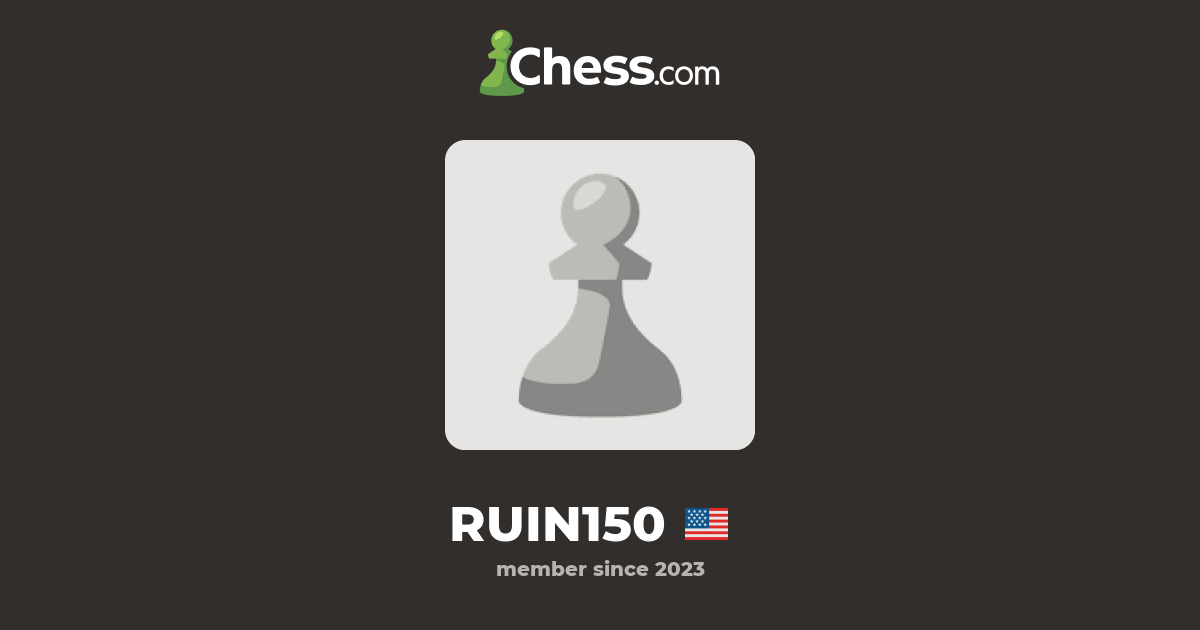 RUIN150 - Chess Profile - Chess.com