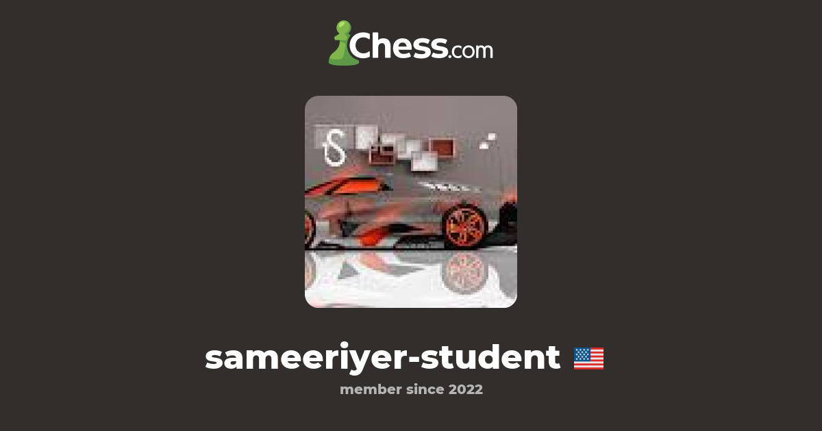 SAMEER IYER - STUDENT (sameeriyer-student) - Chess Profile - Chess.com