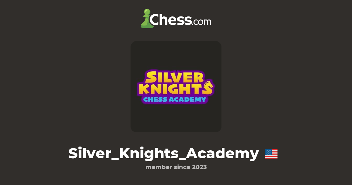 Silver_Knights_Academy - Chess Profile - Chess.com