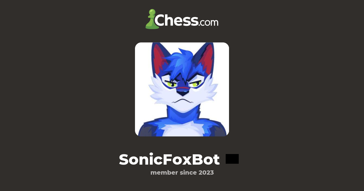 SonicFoxBot - Chess Profile - Chess.com