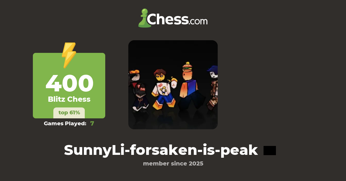 SunnyLi-forsaken-is-peak - Chess Profile - Chess.com