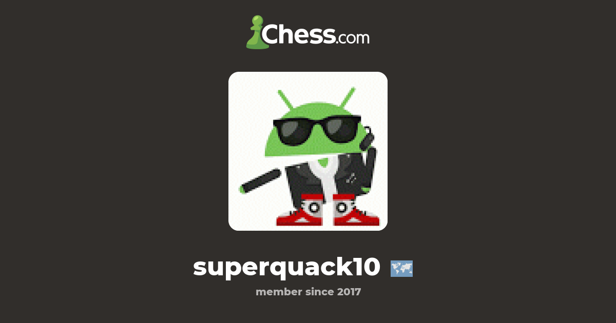 superquack10 - Chess Profile - Chess.com