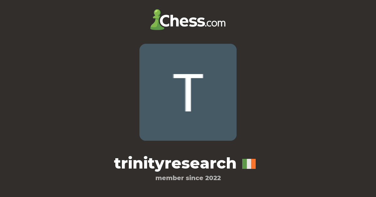 Trinity Research (trinityresearch) - Chess Profile - Chess.com