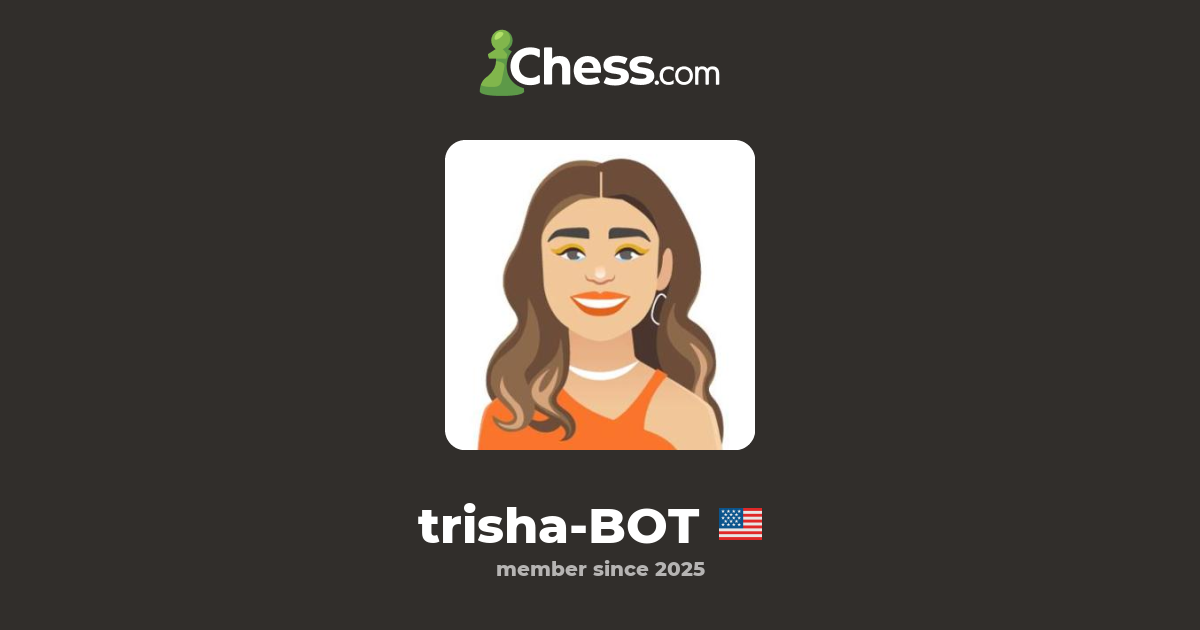 trisha-BOT - Chess Profile - Chess.com