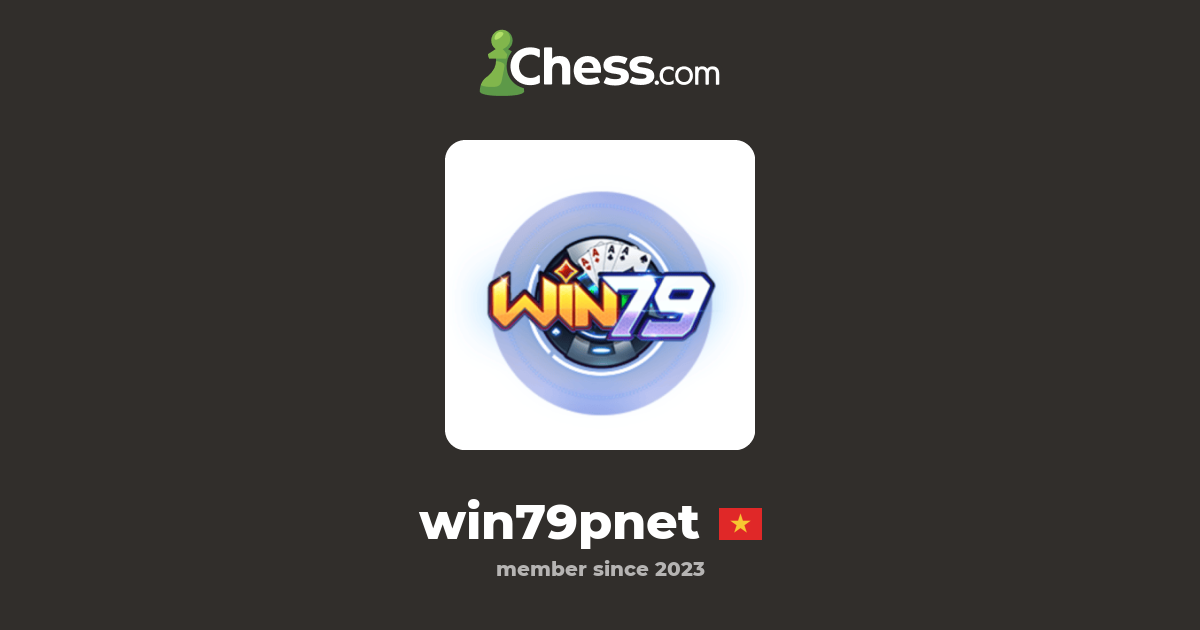 WIN79P NET (win79pnet) - Chess Profile - Chess.com