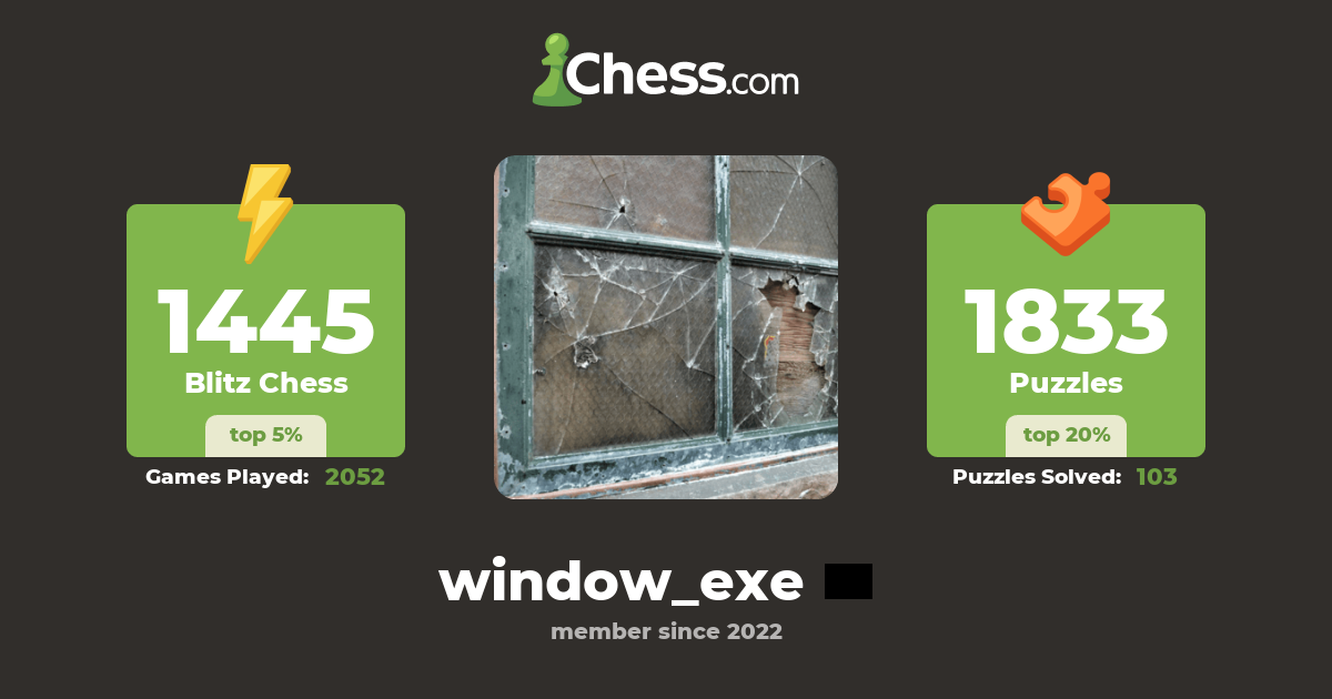 window exe (window_exe) - Chess Profile - Chess.com