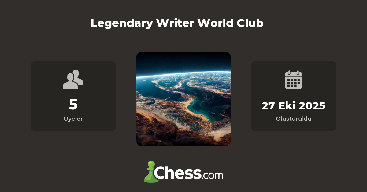 Legendary Writer World Club - Satranç Kulübü - Chess.com