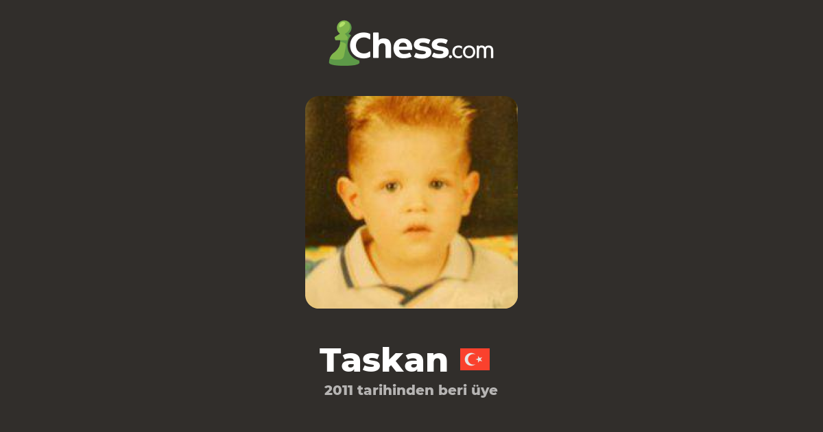 Kaan Taşkan (Taskan) - Satranç Profili - Chess.com